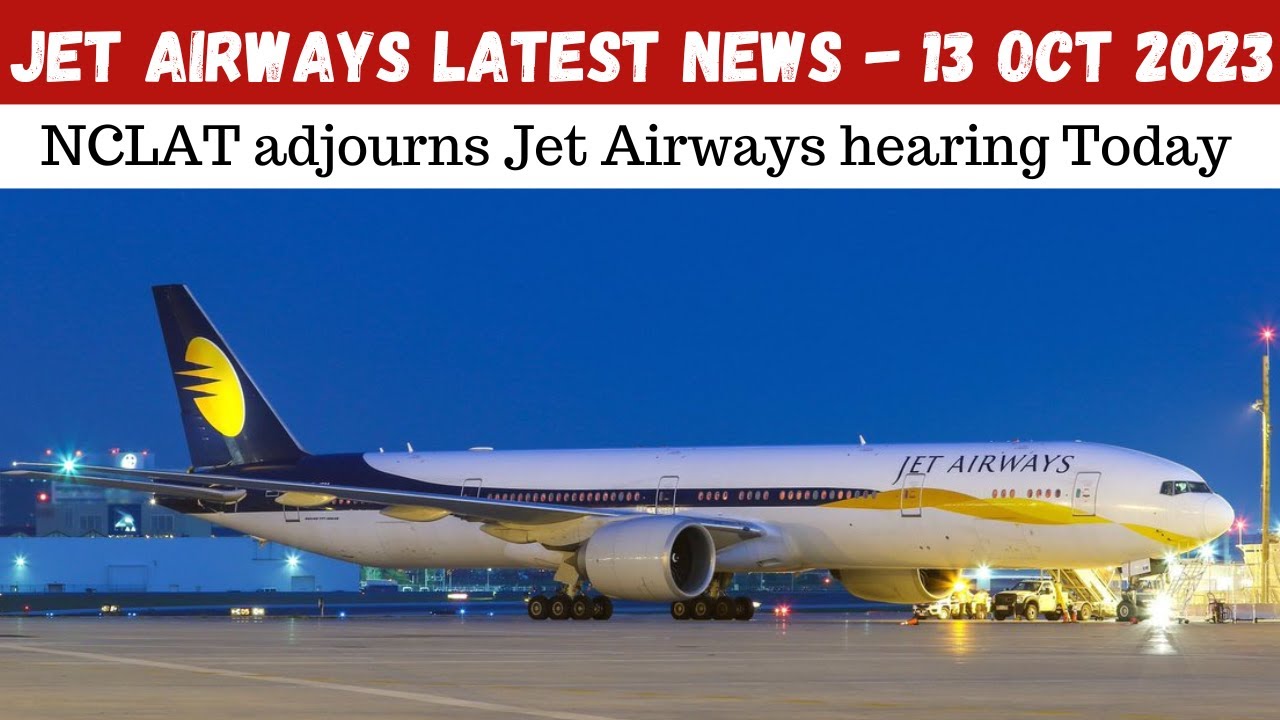 Jet Airways Latest News Today | NCLAT Adjourns Jet Airways hearing ...