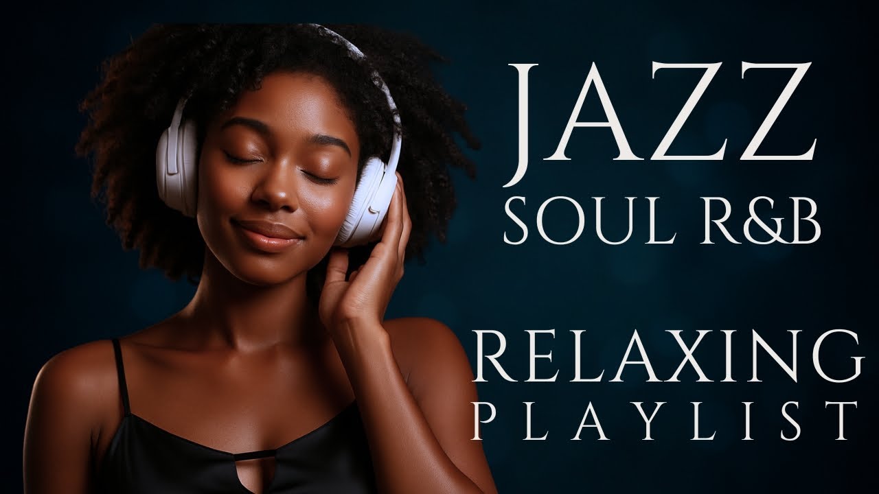 Smooth Jazz & Soulful R&B Background Music for Study, Work & Relaxation ...