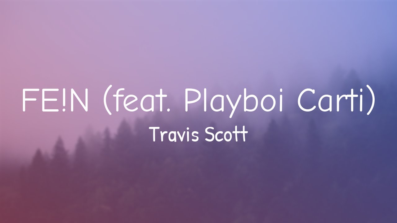 Travis Scott - FE!N (feat. Playboi Carti) (Lyrics) - YouTube
