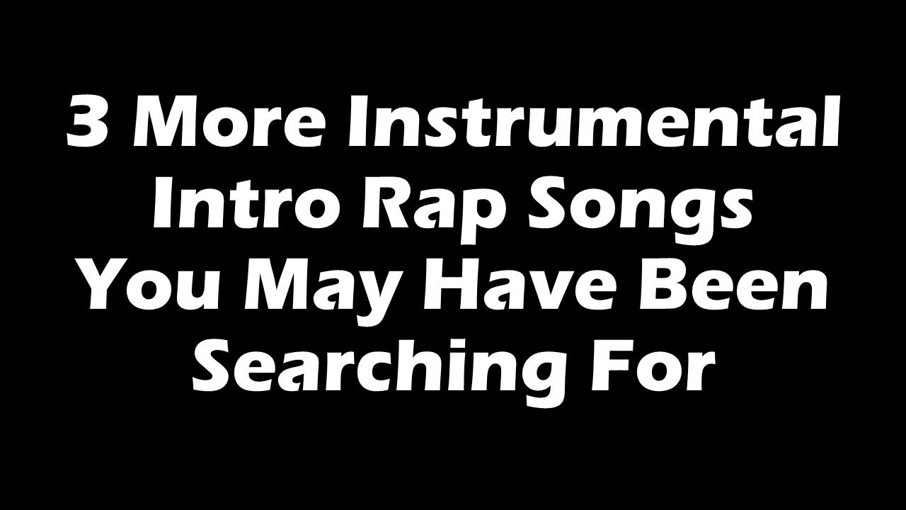 3 More Instrumental Intro Rap Songs You May Have Been Searching For ...