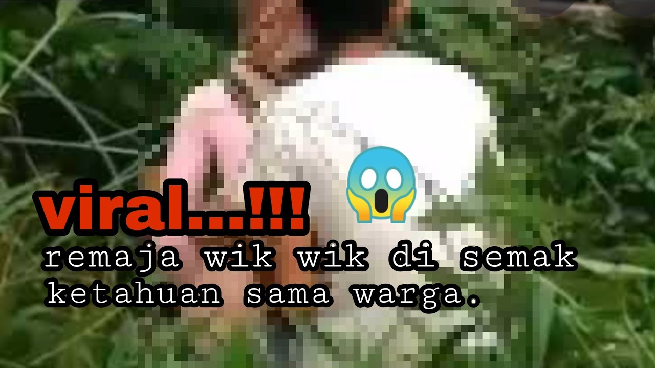 viral 3 pria Wikwikwik 1 satu wanita di hutan ketahuan warga. - YouTube
