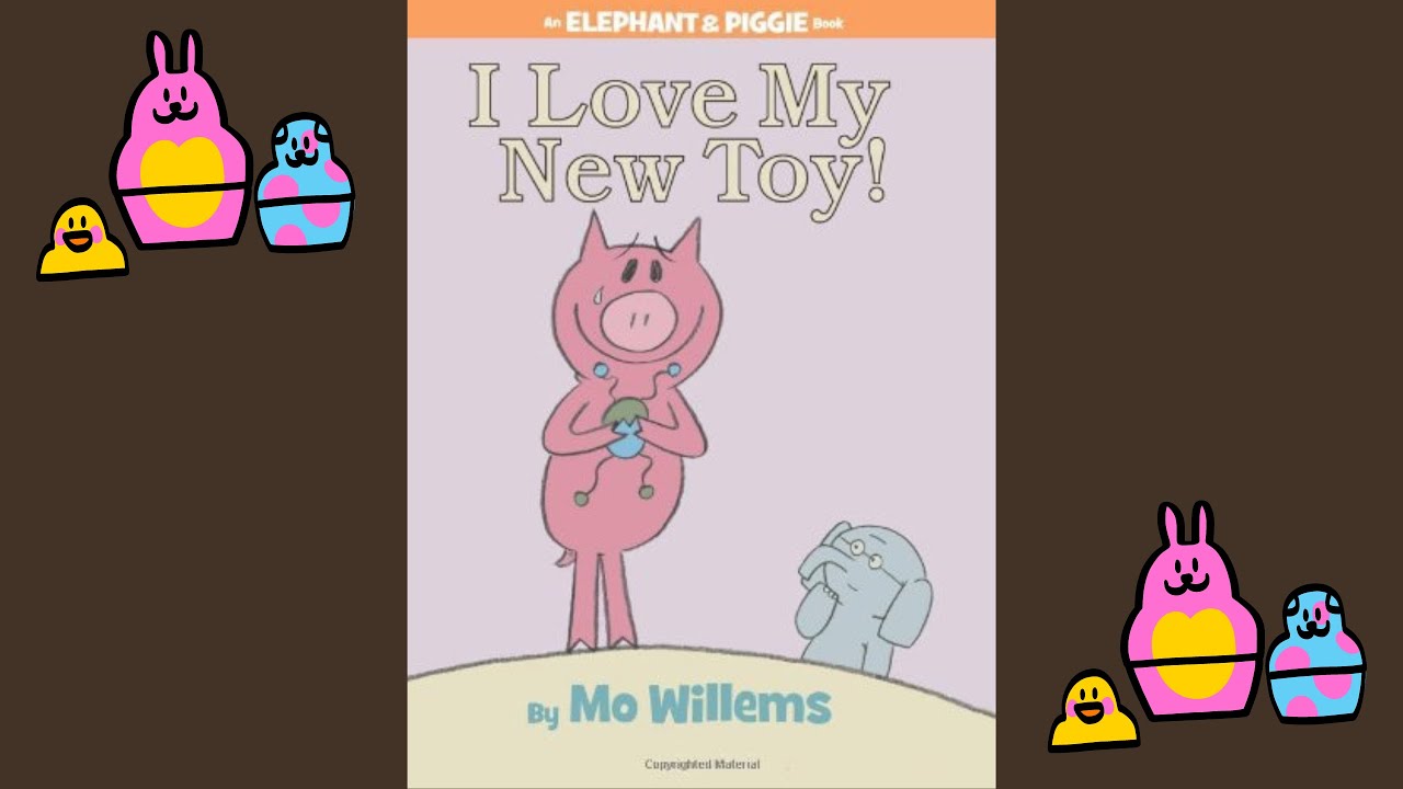 I Love My New Toy! | An Elephant & Piggie Children's Read Aloud #books ...