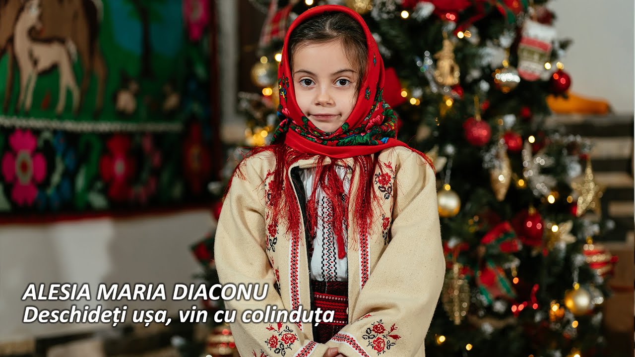 Alesia Maria Diaconu – Deschideți ușa, vin cu colinduța - YouTube