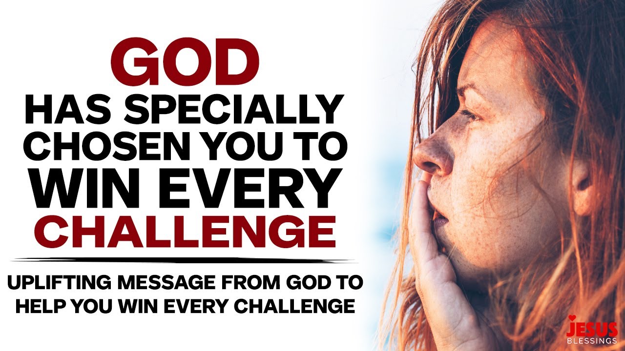 GOD HAS CHOSEN YOU TO WIN; EVERY CHALLENGE IS AN OPPORTUNITY FOR A ...