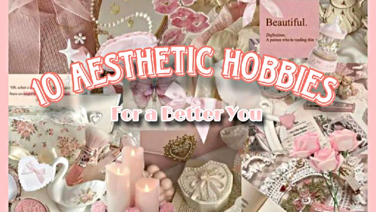 10 Aesthetic Hobbies You can try! - YouTube