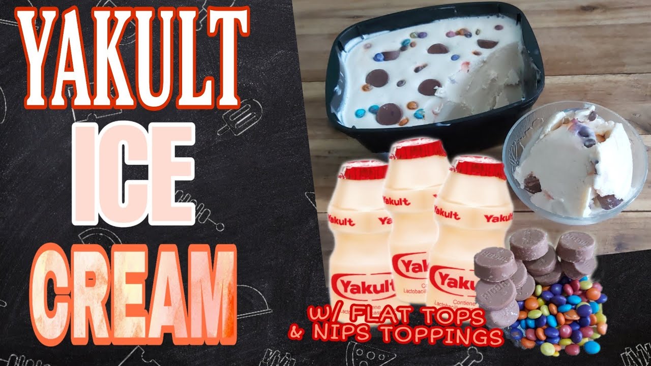 HOMEMADE YAKULT ICE CREAM | OK KA BA TYAN w/ FLAT TOPS & NIPS on top ...