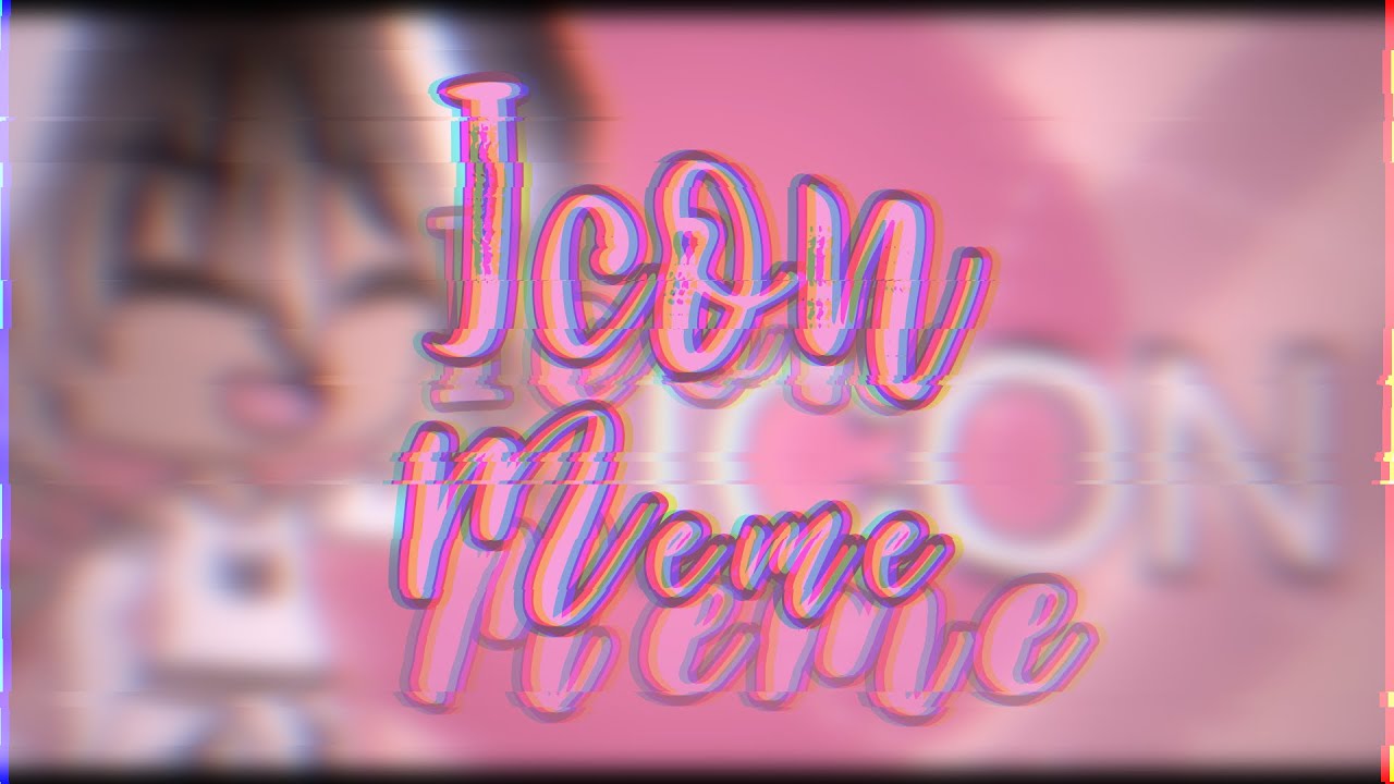 •Icon Meme• (Read pinned comment) [no logo today lol] - YouTube