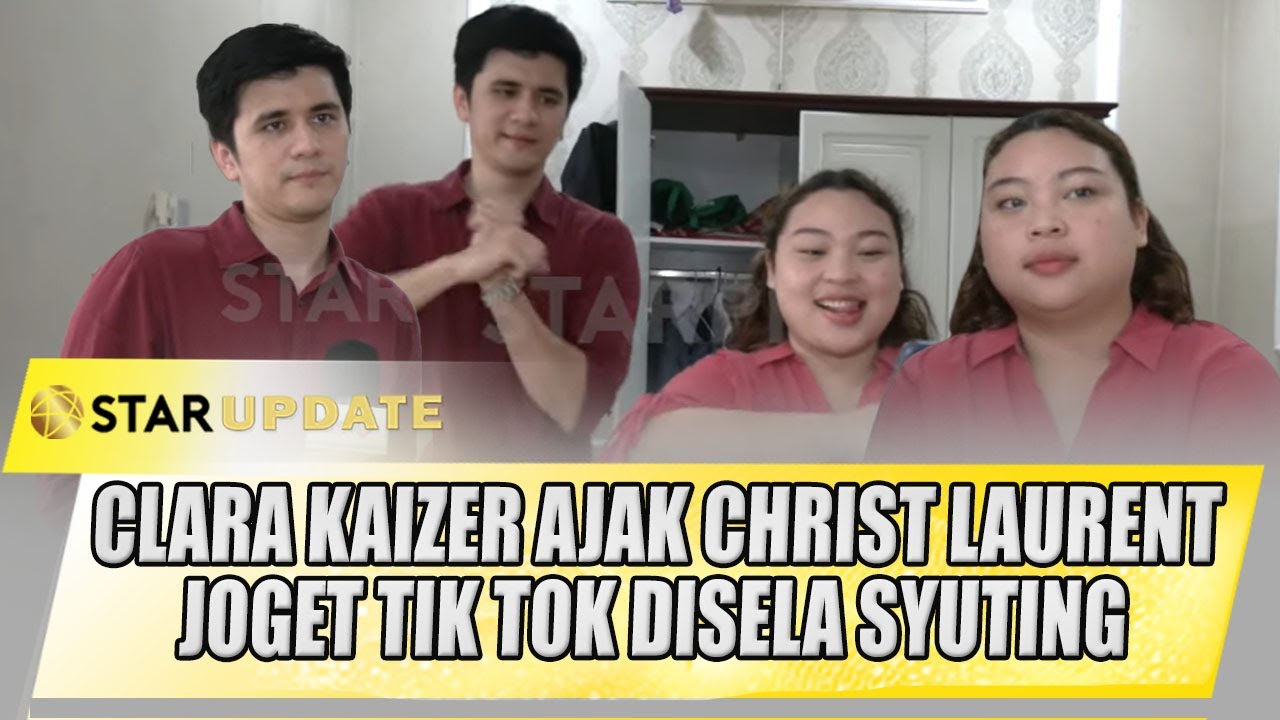 CLARA KAIZER AJAK CHRIST LAURENT JOGET TIK TOK DISELA SYUTING ...