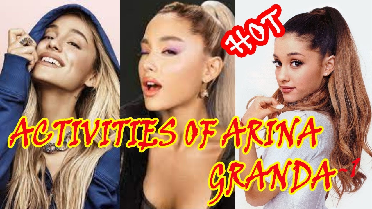 ACTIVITIES OF ARINA GRANDE || ENGLISH SINGER || CELEBRITY || ARINA ...