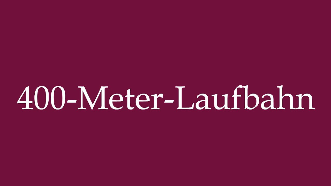 how-to-pronounce-400-meter-laufbahn-400-meter-running-track