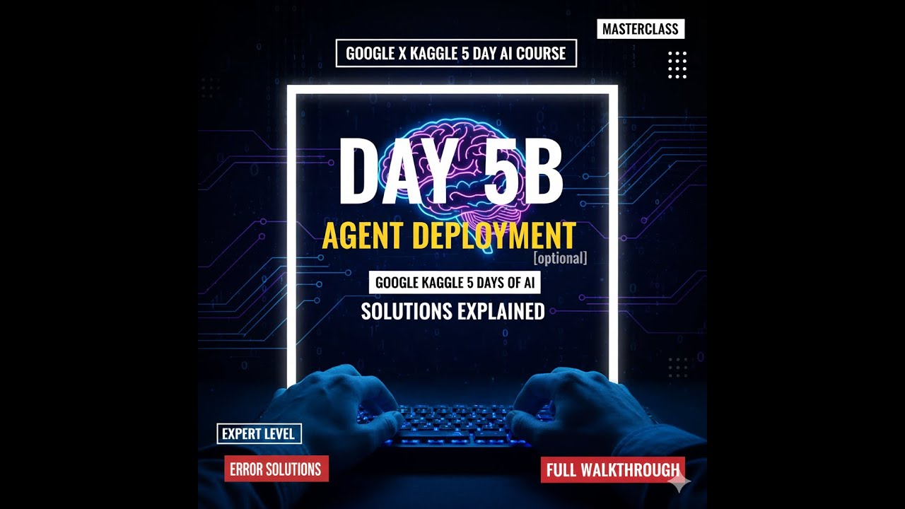 🚀 Day 5b – Agent Deployment | Kaggle 5 Days of AI ERROR SOLUTIONS # ...