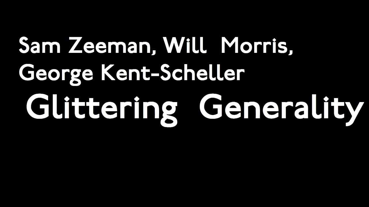William Morris, Sam Zeeman, George Kent-Scheller-Glittering Generality ...