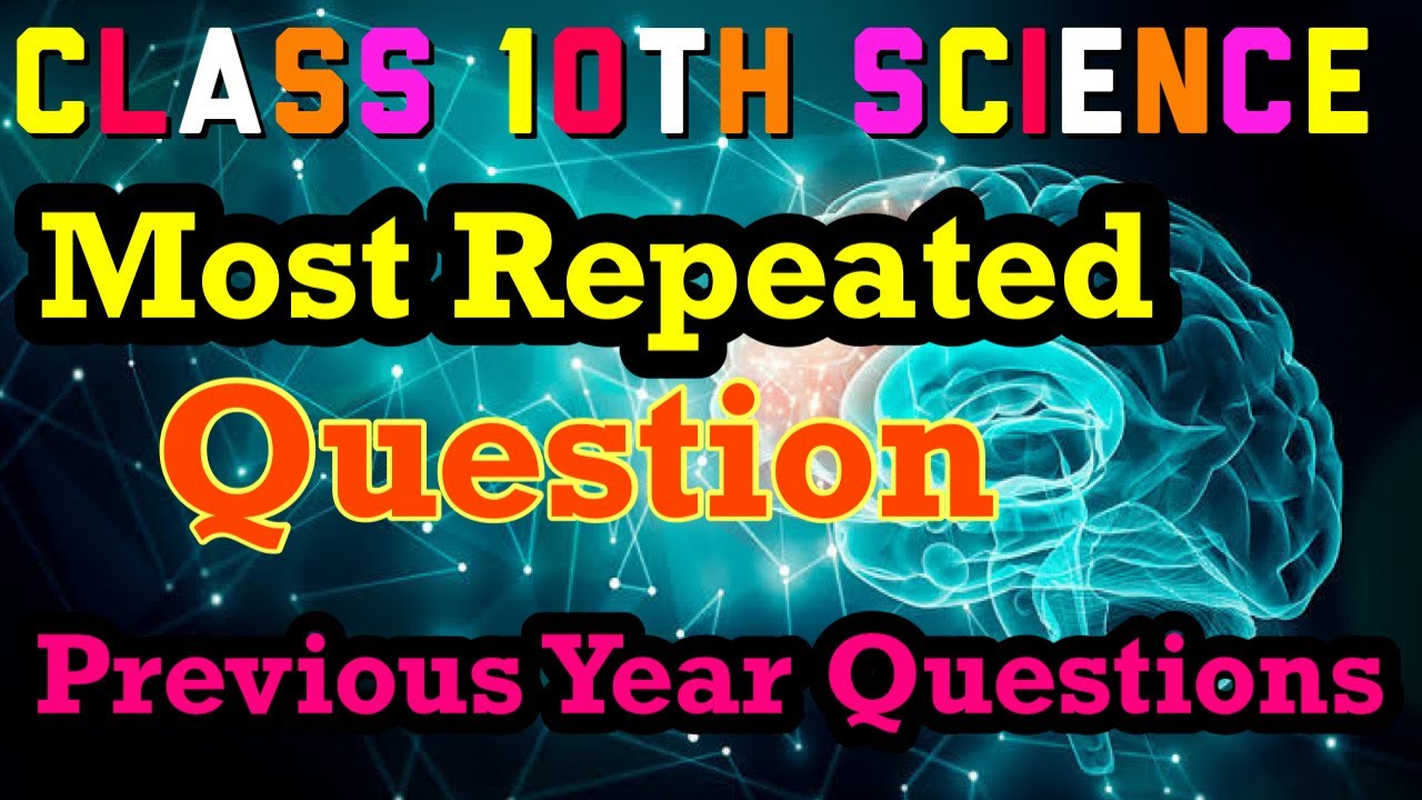 Class 10th - Most Repeated Previous year questions | Complete Science ...