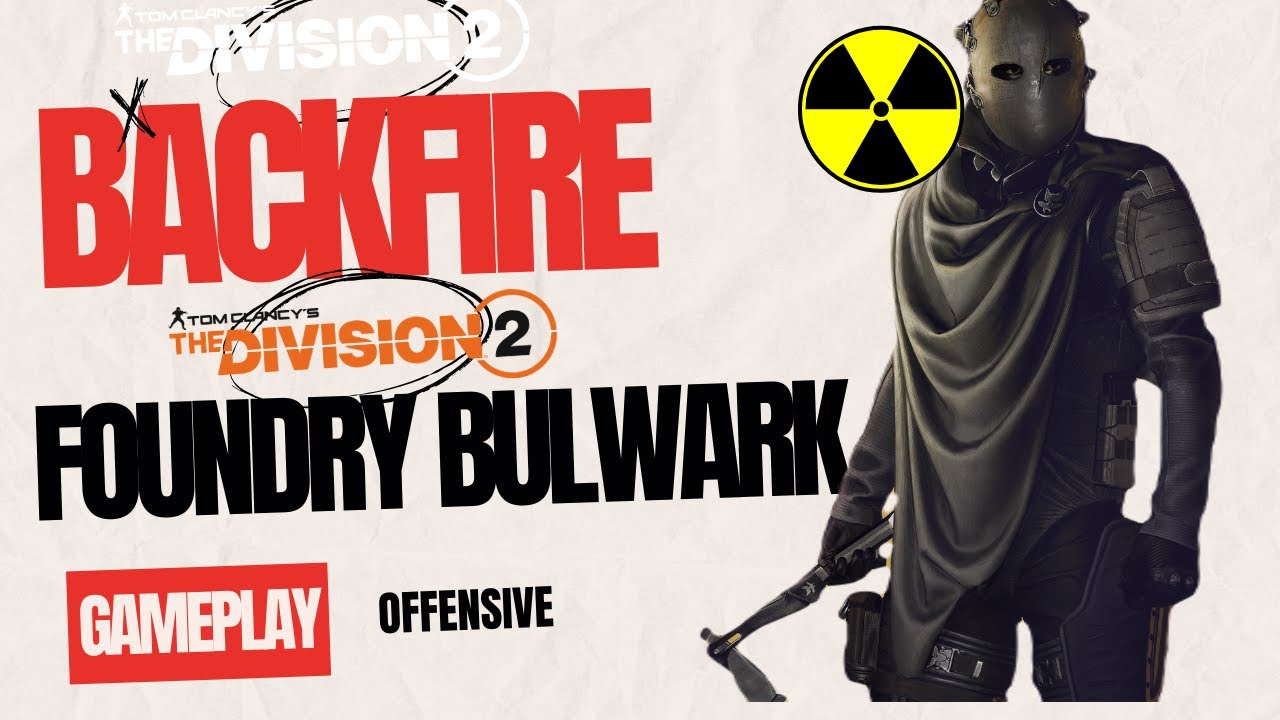 THE DIVISION 2 | BACKFIRE FOUNDRY BULWARK BUILD | TRY THIS BUILD # ...