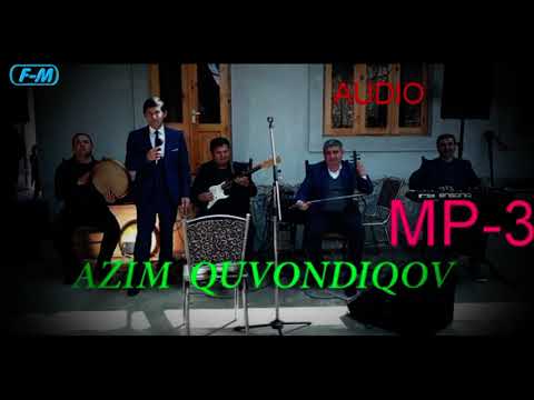 AZIM  QUVONDIQOV  MP 3  SHO'X   QO'SHIQLARI
