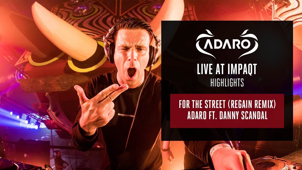 Adaro at Impaqt - For the Street (Regain Remix) - Adaro ft. Danny ...