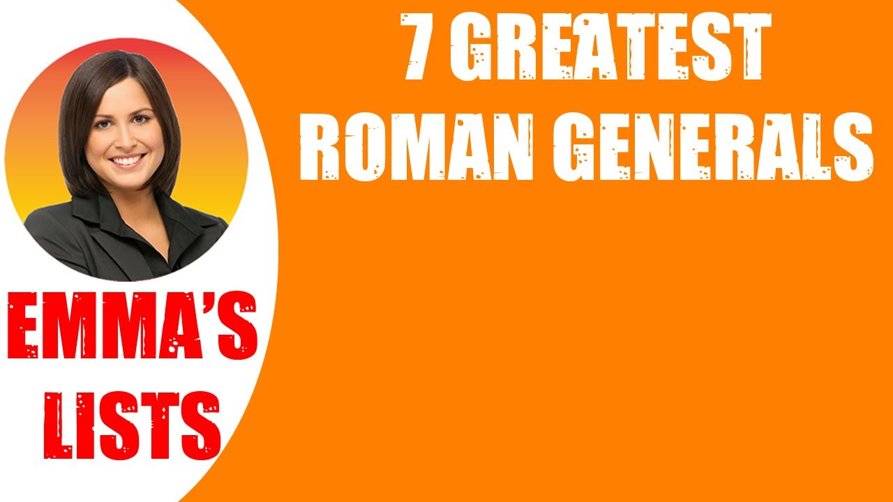 7 GREATEST ROMAN GENERALS Perfect List YouTube 7-greatest-roman-generals-perfect-list-youtube