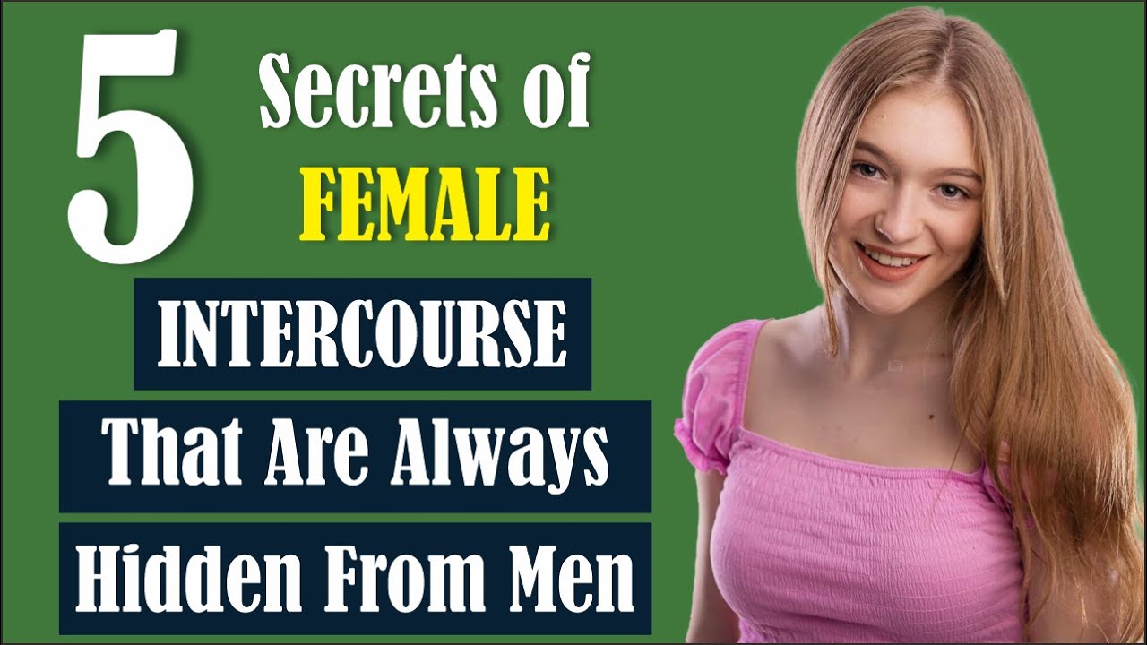 5 SECRETS OF FEMALE INTERCOURSE THAT ARE ALWAYS HIDDEN FROM MEN, MUST ...