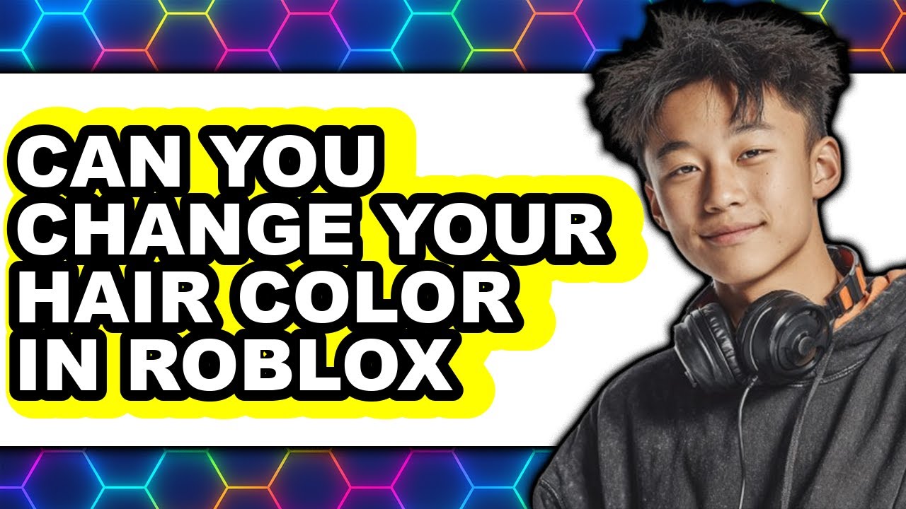 Can You Change Your Hair Color In Roblox - Full Guide - YouTube