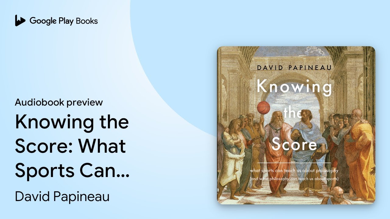 Knowing the Score: What Sports Can Teach Us… by David Papineau ...