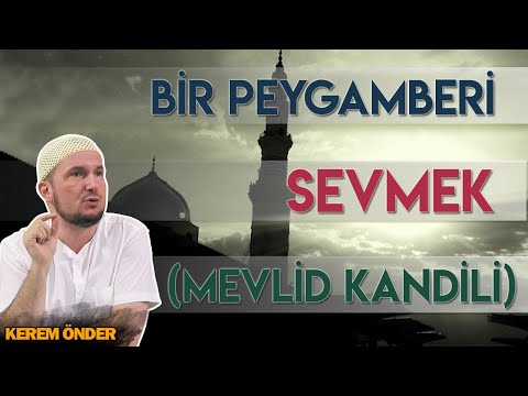 Peygamber sevgisi… (Mevlid kandili) / 02.01.2015 / Kerem Önder
