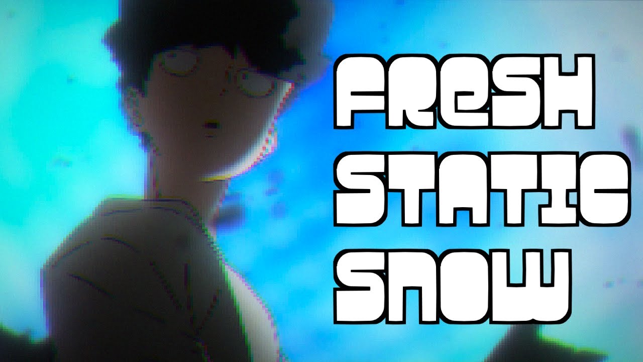 Fresh Static Snow - Mob Psycho 100 AMV - YouTube