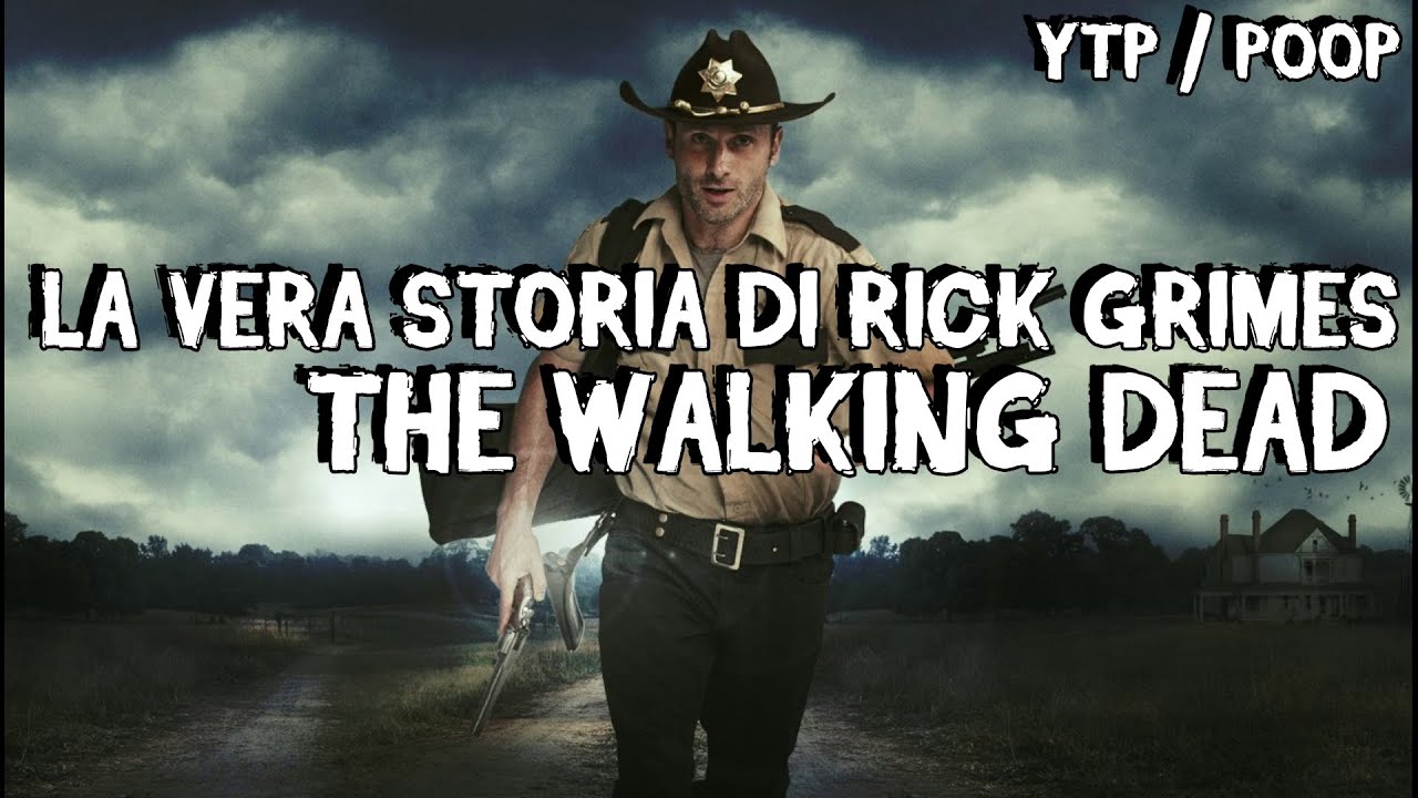 [YTP / POOP ITA] The Walking Dead - La Vera Storia di Rick Grimes - YouTube