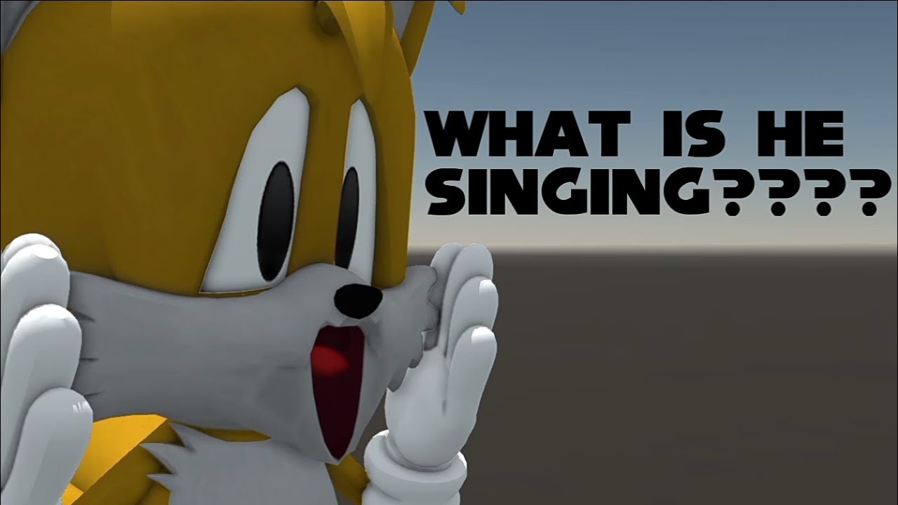 (W.I.P) Tails is going to be singing what??? - YouTube