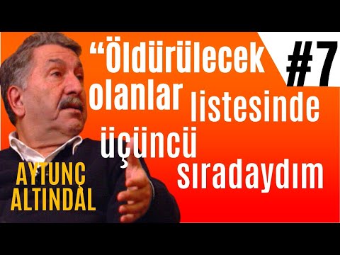 Aytunç Altındal: “Öldürülecek olanlar listesindeydim” (Söyleşi) Ömer Yıldırım