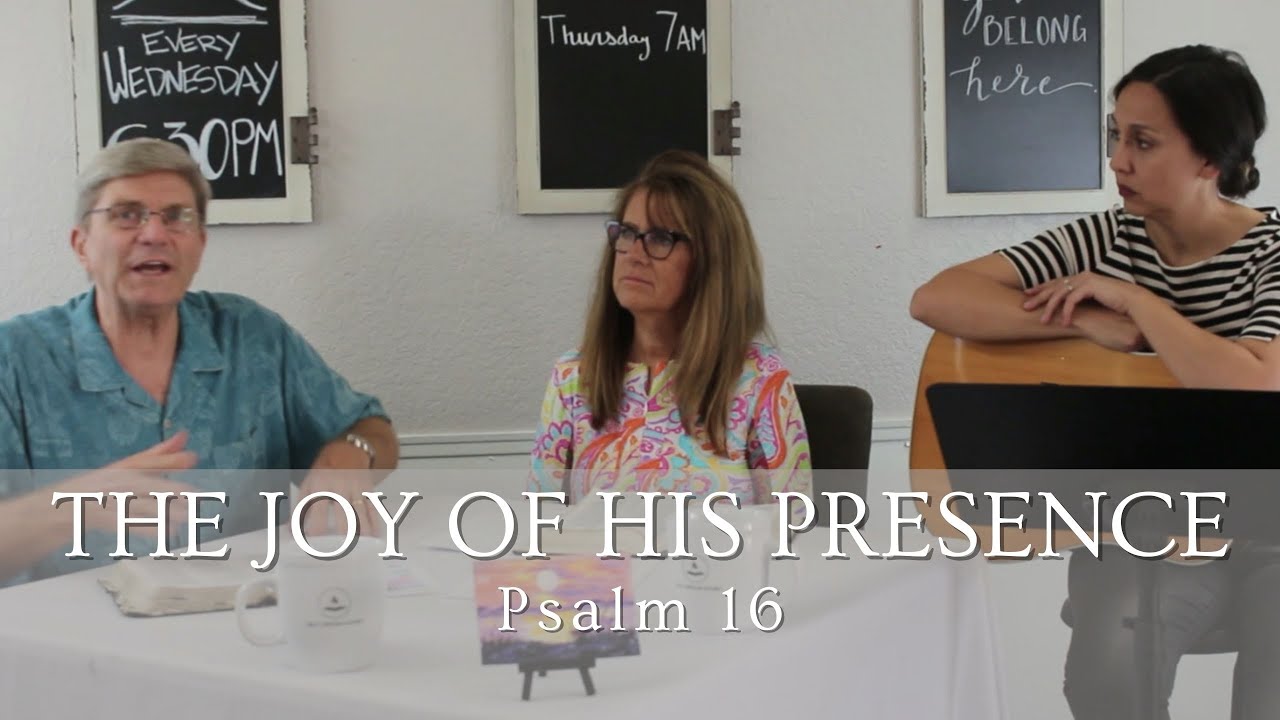 The Joy of His Presence - Praying Through Psalm 16 - YouTube