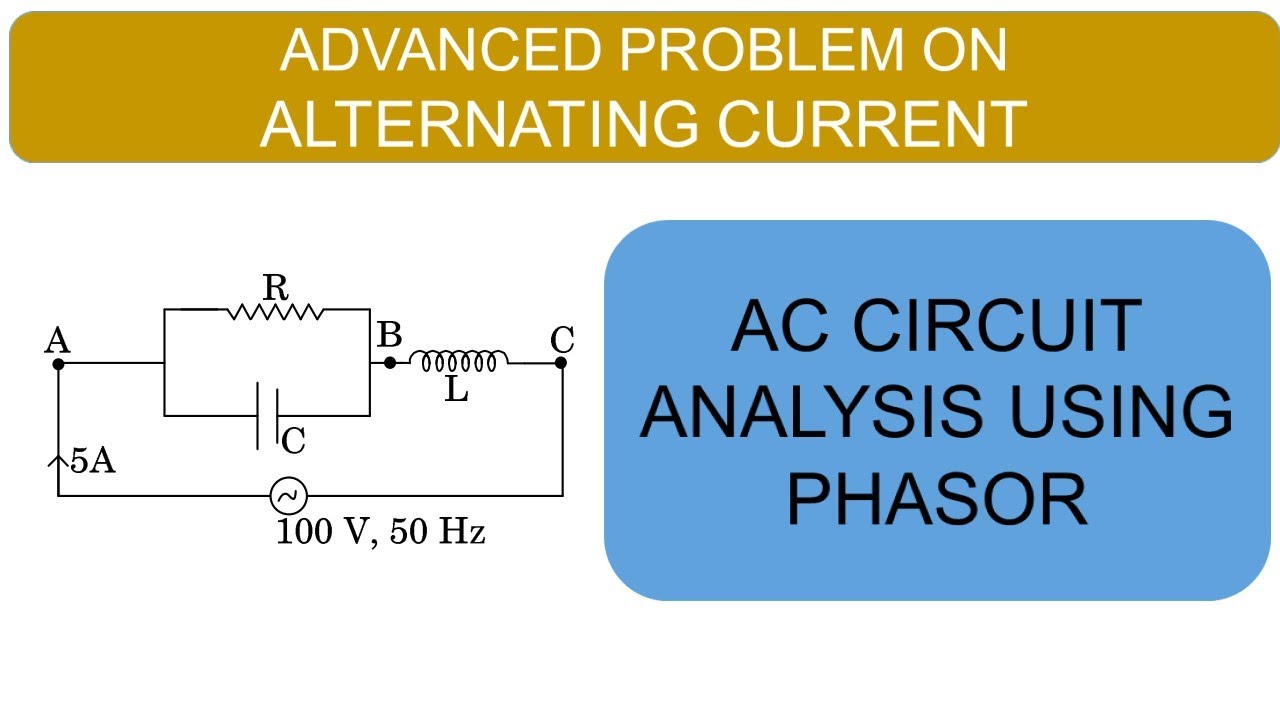 Alternating Current | Advanced Problem | Circuit Analysis Using Phasors ...