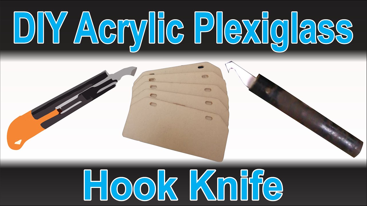 DIY Acrylic Plexiglass Hook Knife - YouTube