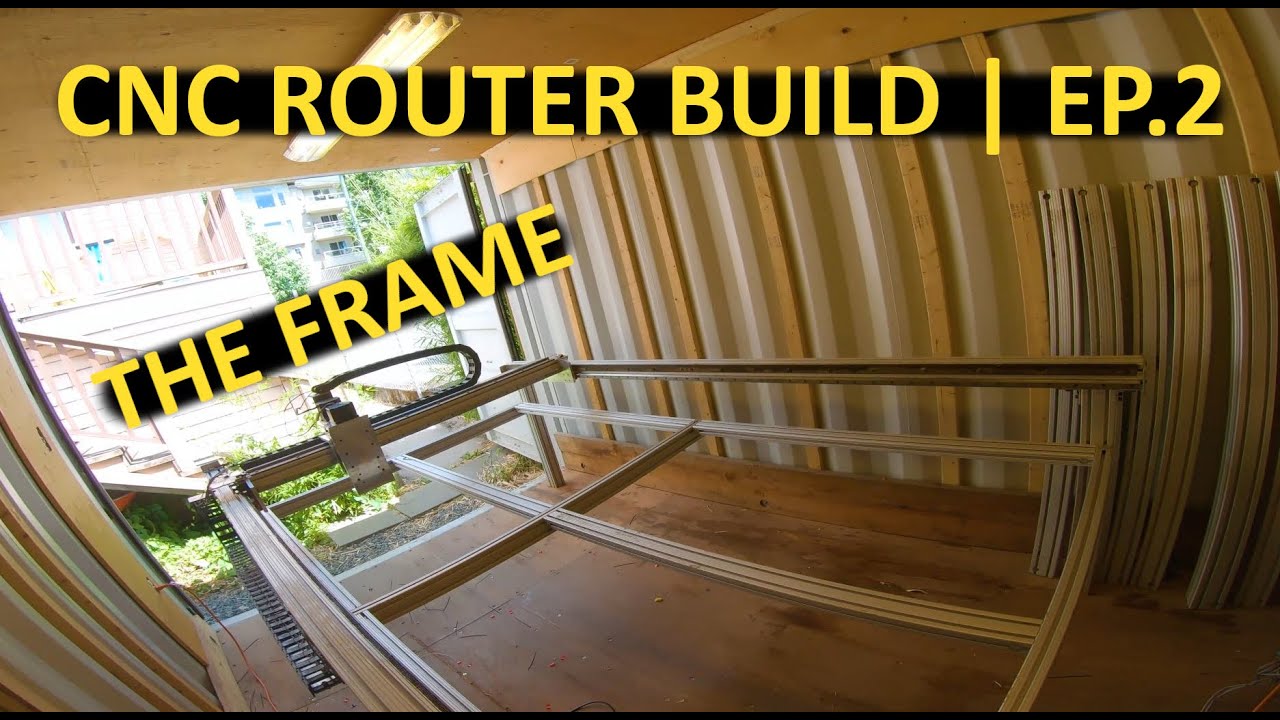 CNC ROUTER BUILD | EPISODE 2 | THE FRAME - YouTube