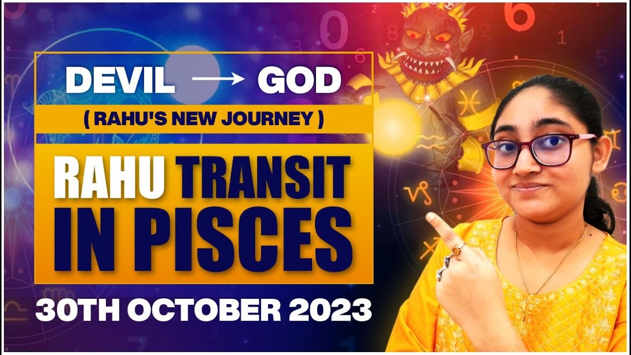 Rahu Transit in PISCES 2023 | Devil - GOD ( Rahu's New Journey ) | Rahu ...