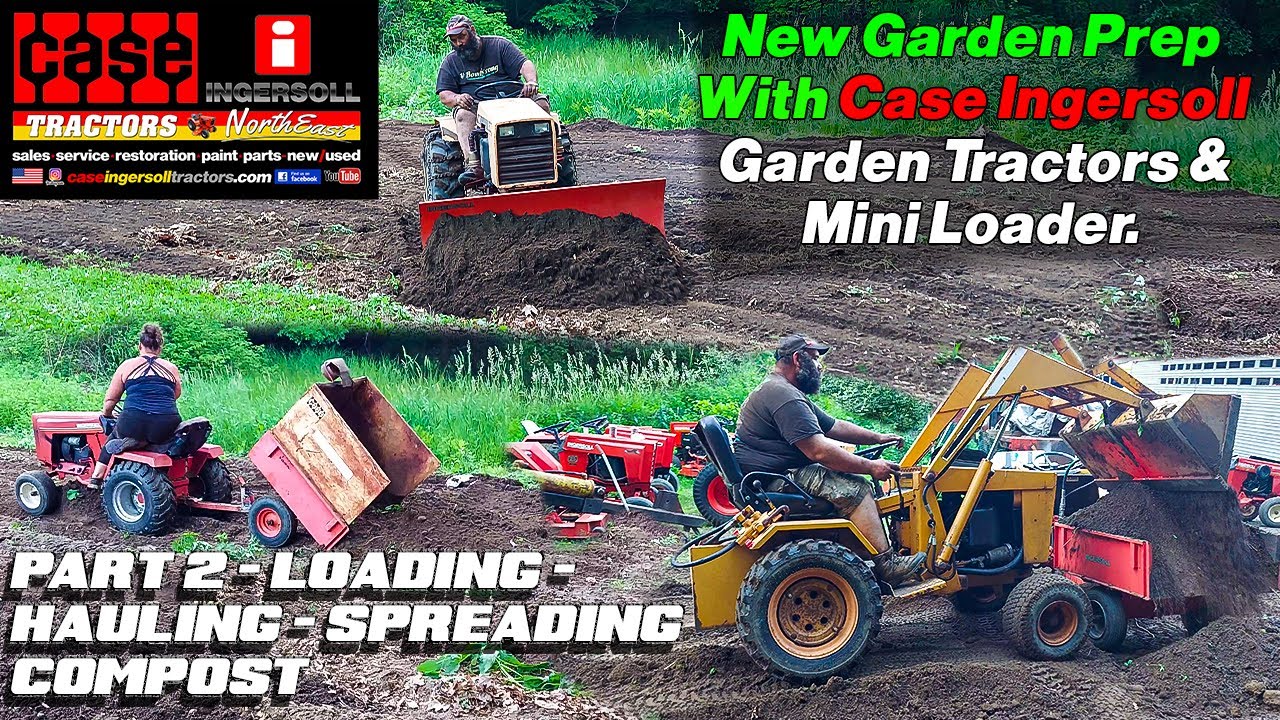 New Garden Prep, Part 2- Loading, Hauling & Dozing. Case Ingersoll ...
