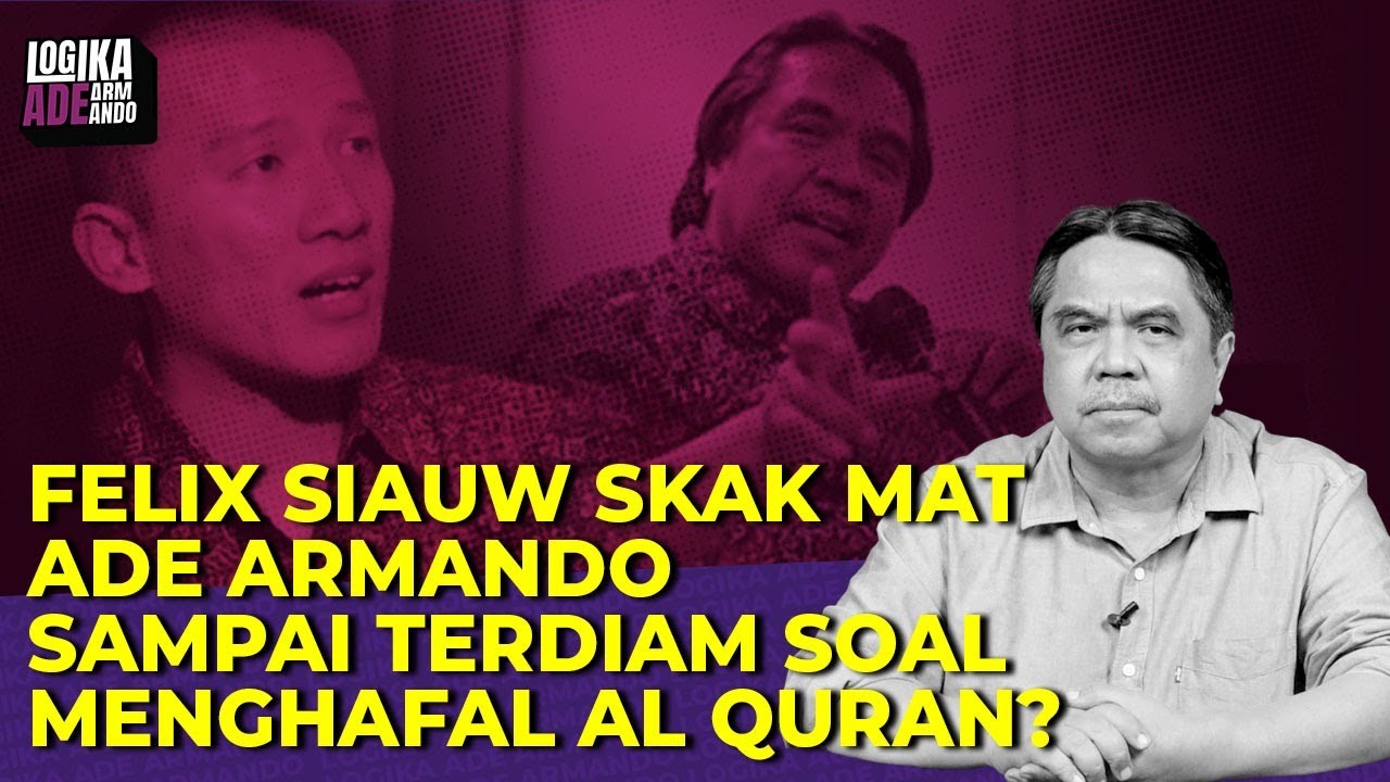 FELIX SIAUW SKAK MAT ADE ARMANDO SAMPAI TERDIAM SOAL MENGHAFAL AL QURAN? I Logika Ade Armando ...
