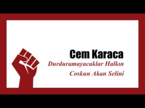Cem Karaca - Durduramayacaklar Halkın Çoşkun Akan Selini