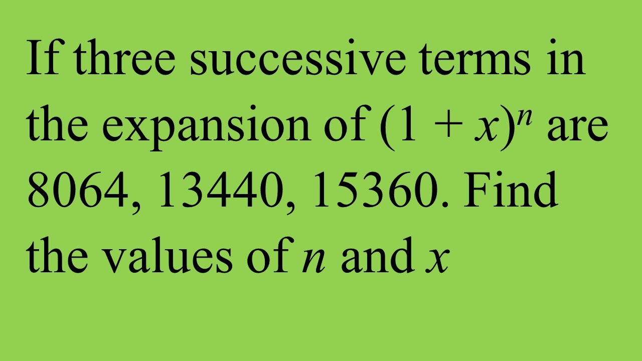 Three Successive Terms In The Expansion Of 1 X n Are 8064 13440 three-successive-terms-in-the-expansion-of-1-x-n-are-8064-13440