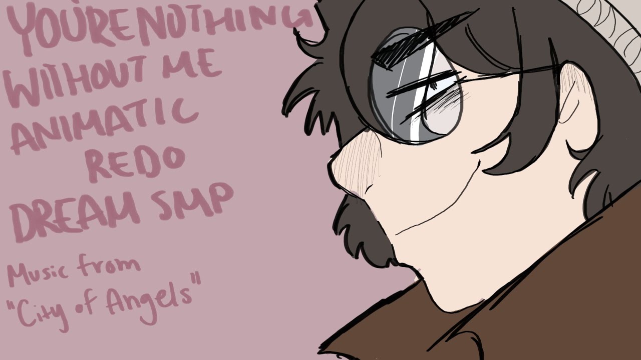 [Nothing Without Me ANIMATIC] - 2023 redo [Dream SMP] - YouTube