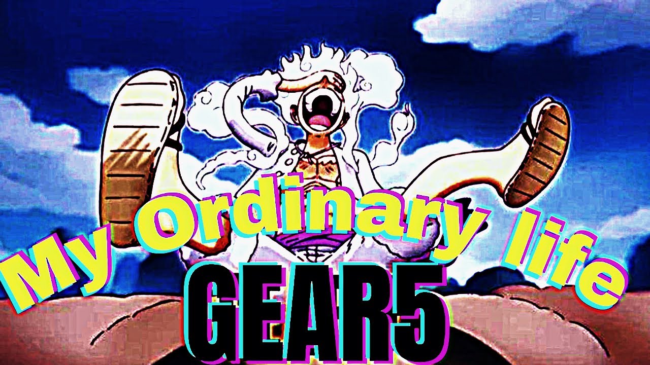 One Piece!! Official Luffy Gear 5 - My Ordinary Life ᴴᴰ [ AMV ] - YouTube