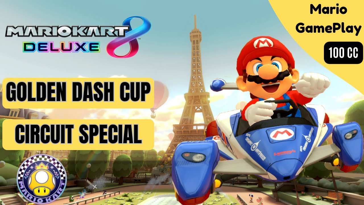 MARIO KART 8 DELUXE - MARIO | CIRCUIT SPECIAL (100 CC) - GOLDEN DASH ...
