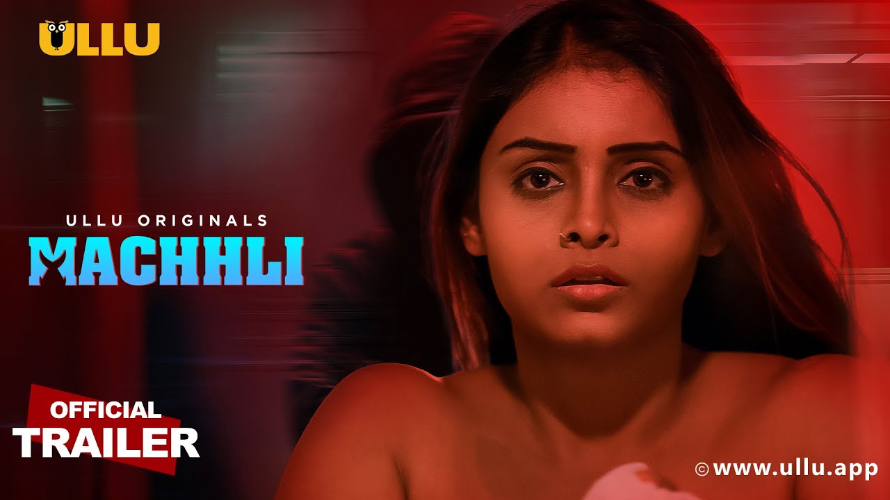 Machhli | Part - 01 | Official Trailer | Ullu Originals | Releasing On ...