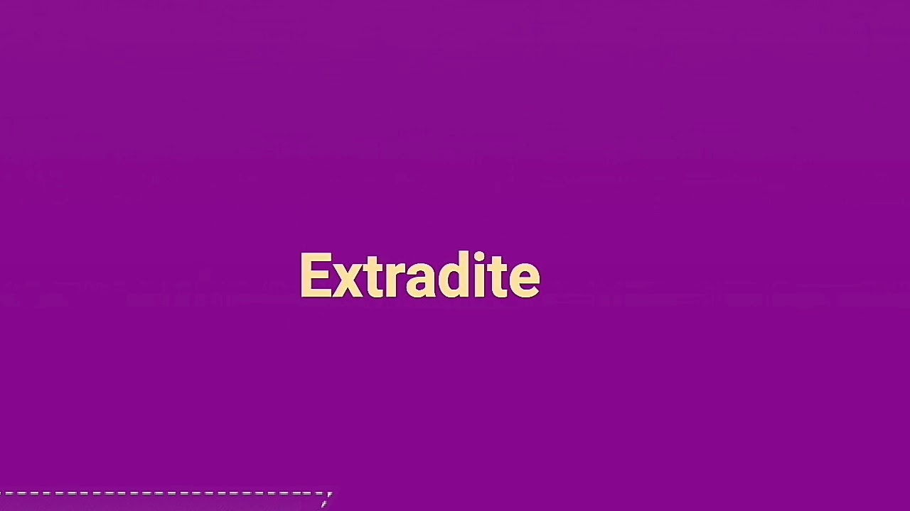Extradite word meaning with examples - YouTube