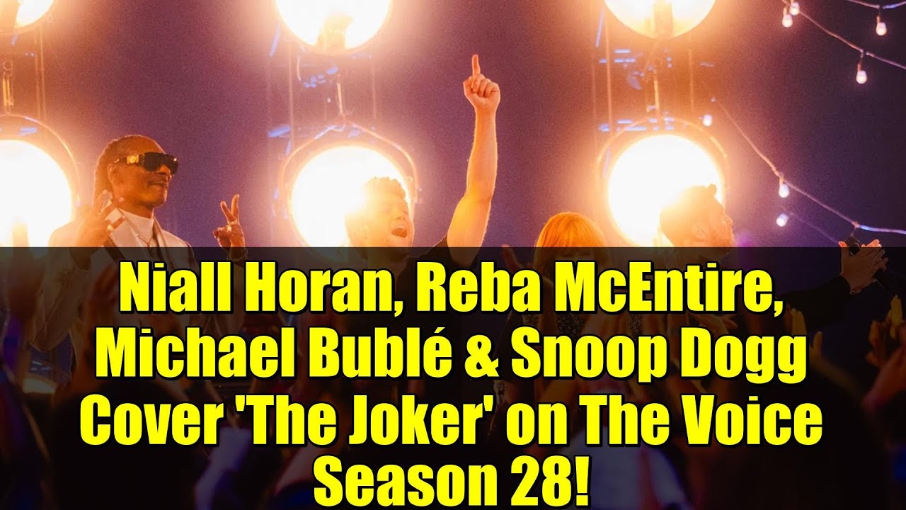 Niall Horan, Reba McEntire, Michael Bublé & Snoop Dogg Cover 'The Joker ...