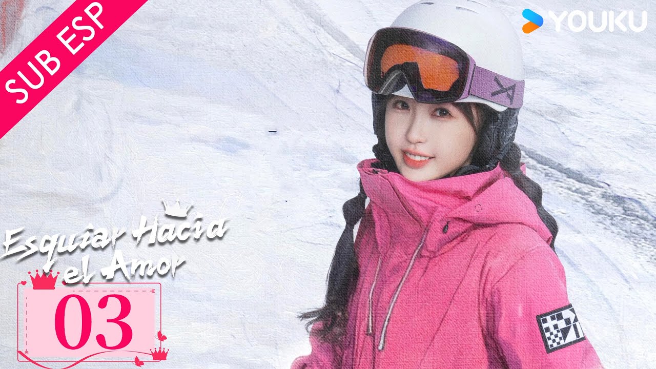 【SUB ESP】Esquiar hacia el amor EP03 | Yu Shuxin / Lin Yi / Fei Qiming ...