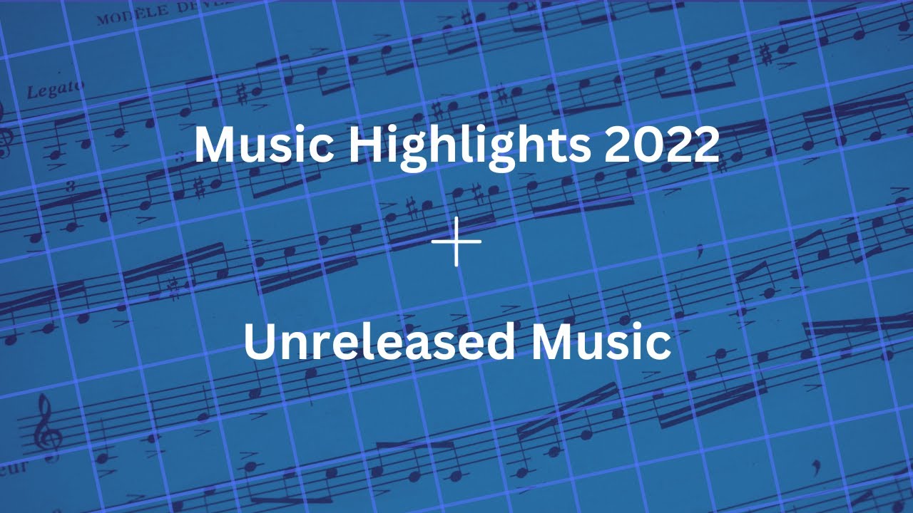 2022 Music Highlights + Unreleased Songs - YouTube