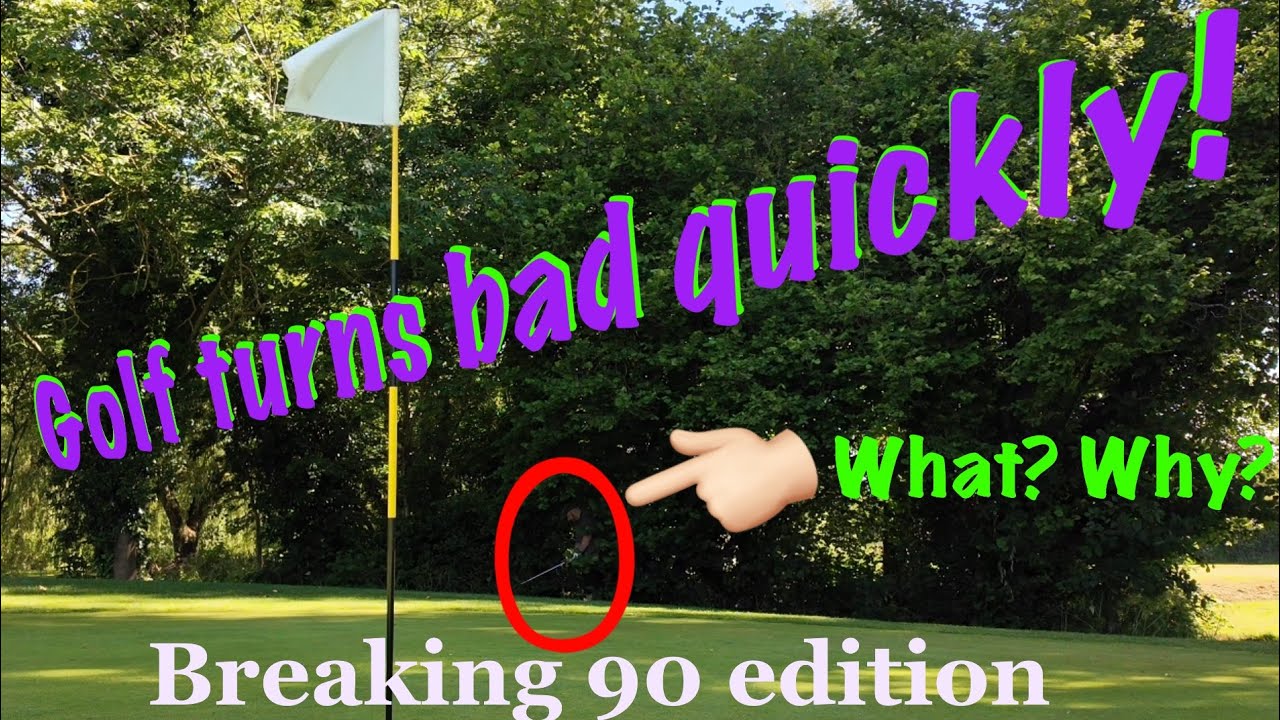 How golf goes badly so quickly! | Breaking 90 edition. - YouTube