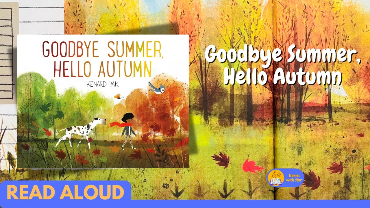 Read Aloud: Goodbye Summer, Hello Autumn by Kenard Pak | Stories with ...
