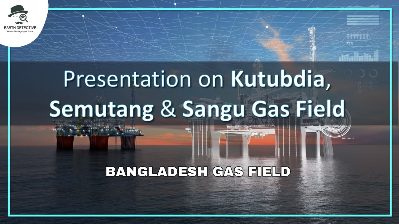 Bangladesh Gas Field - Presentation on Kutubdia, Semutang & Sangu Gas ...