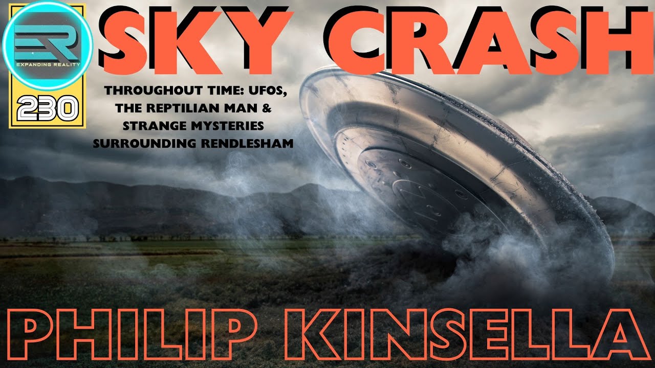 230 | Philip Kinsella | Sky Crash: Throughout Time | Strange mysteries surrounding Rendlesham ...